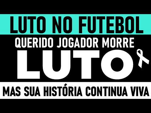 LUTO NO FUTEBOL: QUERIDO JOGADOR MORRE, MAS SUA HISTÓRIA CONTINUA VIVA.