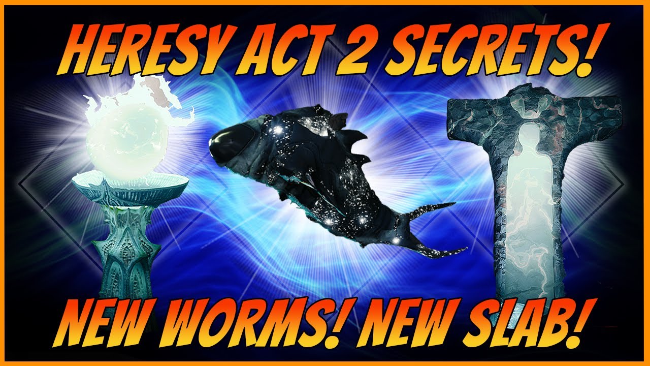 Heresy Act 2 Secrets! New Shaping Slab! New Upgrades! New Worm ...