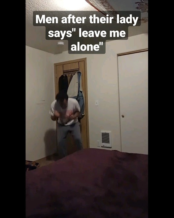 Men After Their Lady Says Leave Me Alone Funnycouple Shortss Youtube