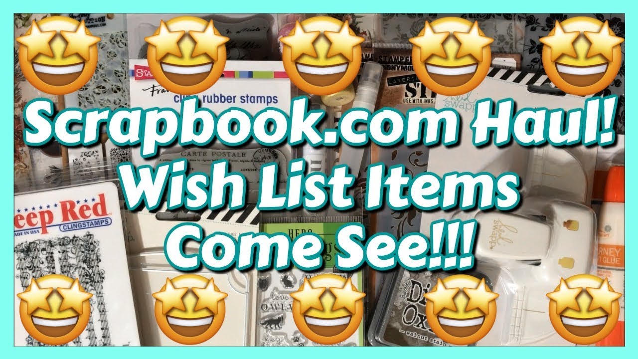 🛍️ SCRAPBOOK.COM HAUL 🤩 WISH LIST ITEMS 😍 COME SEE!!! - YouTube