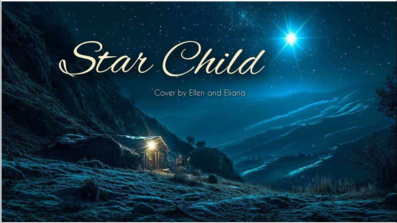 Star Child | With Lyrics | (Cover) by Ellen and Eliana - YouTube