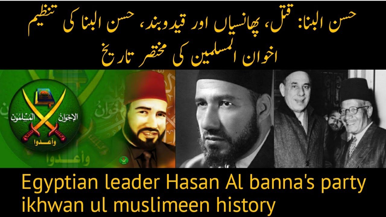 Hassan al-banna: a brief history of killing, hanging and imprisonment ...