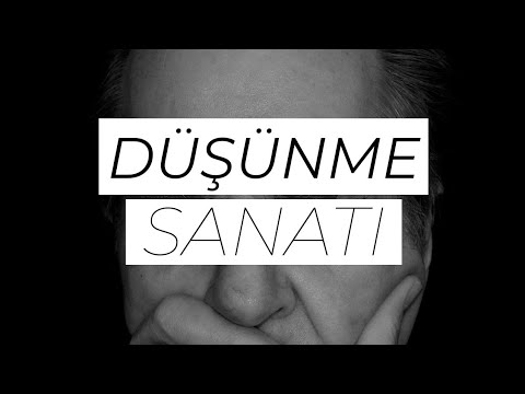 NASIL DÜŞÜNÜRÜZ? NEDEN DÜŞÜNÜRÜZ? DÜŞÜNME İLE İLGİLİ HER ŞEY