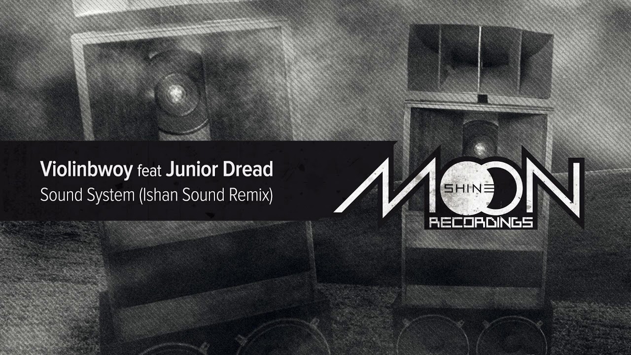 Violinbwoy feat. Junior Dread - Sound System (Ishan Sound Remix ...