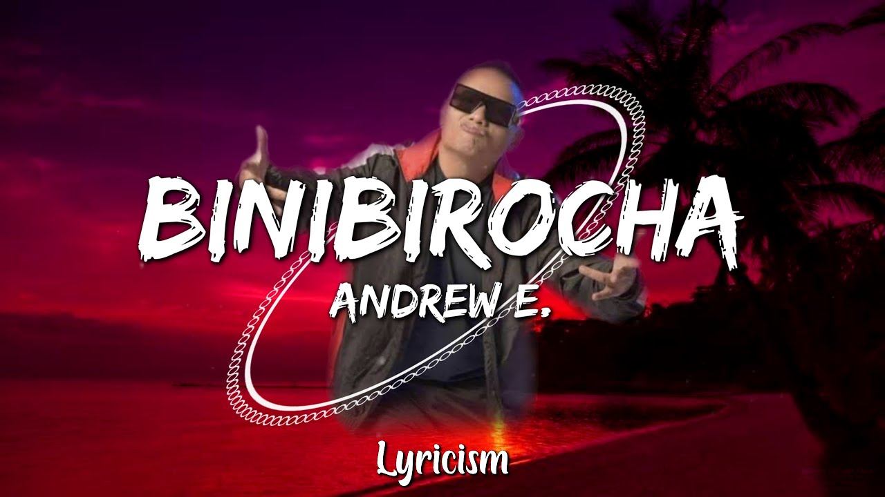 Binibirocha - Andrew E. (Full Lyrics) - YouTube