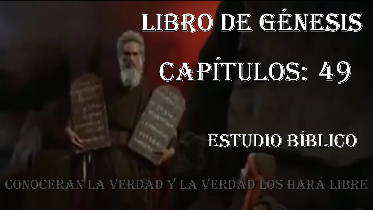 GÉNESIS CAPÍTULO 49 ESTUDIO BIBLICO - YouTube