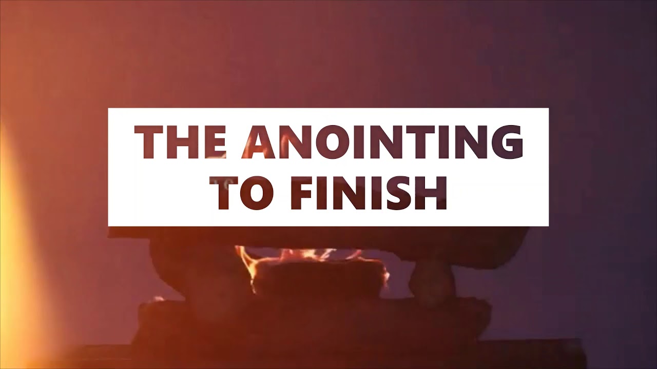 THE ANOINTING TO FINISH VIDEO JINGLE - YouTube