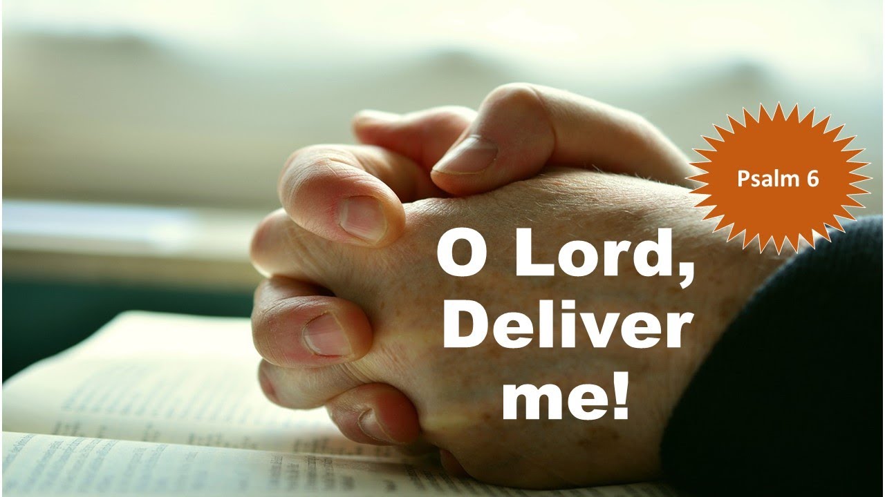 O Lord, Deliver me! (Psalm 6) - YouTube