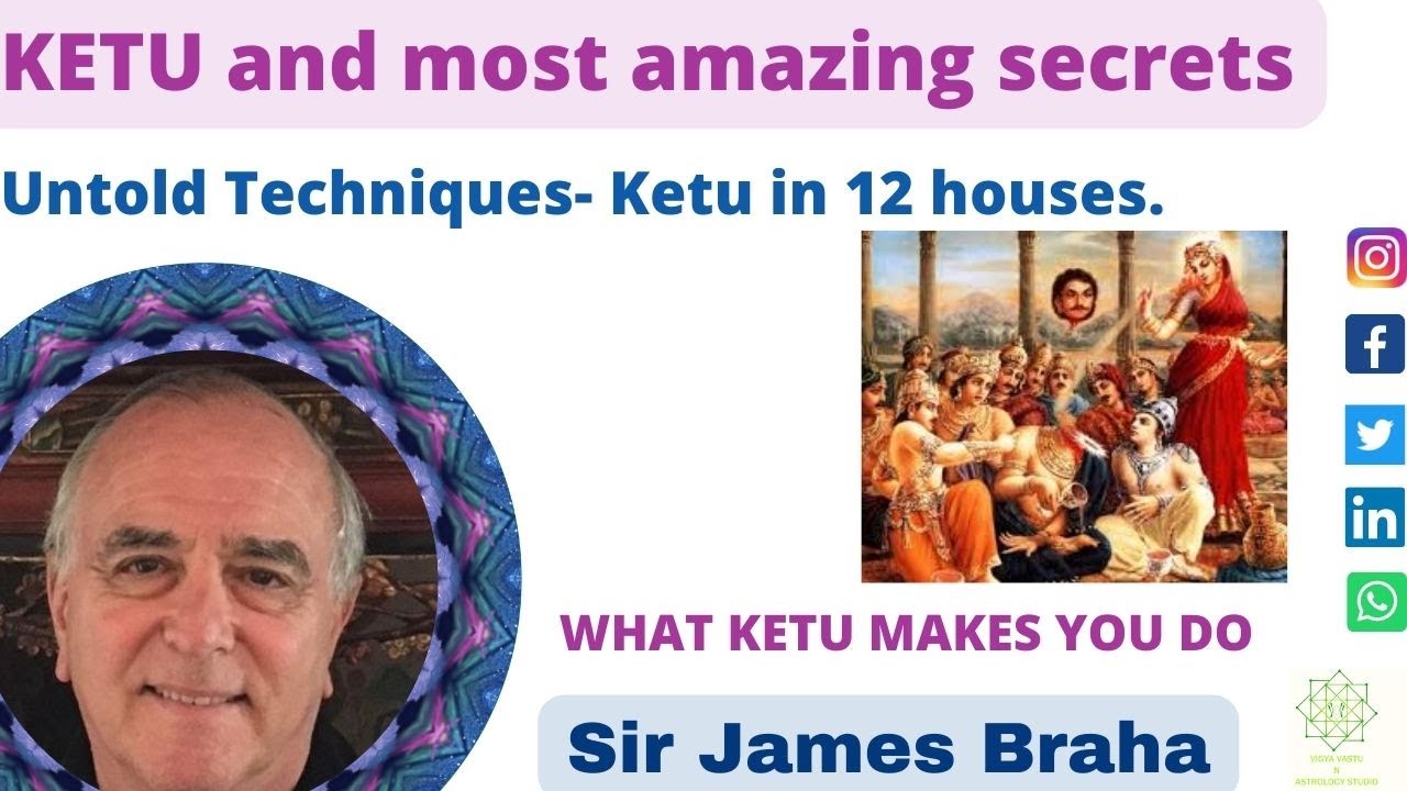 KETU and most amazing secrets-James Braha Sir- Untold Techniques- Ketu ...
