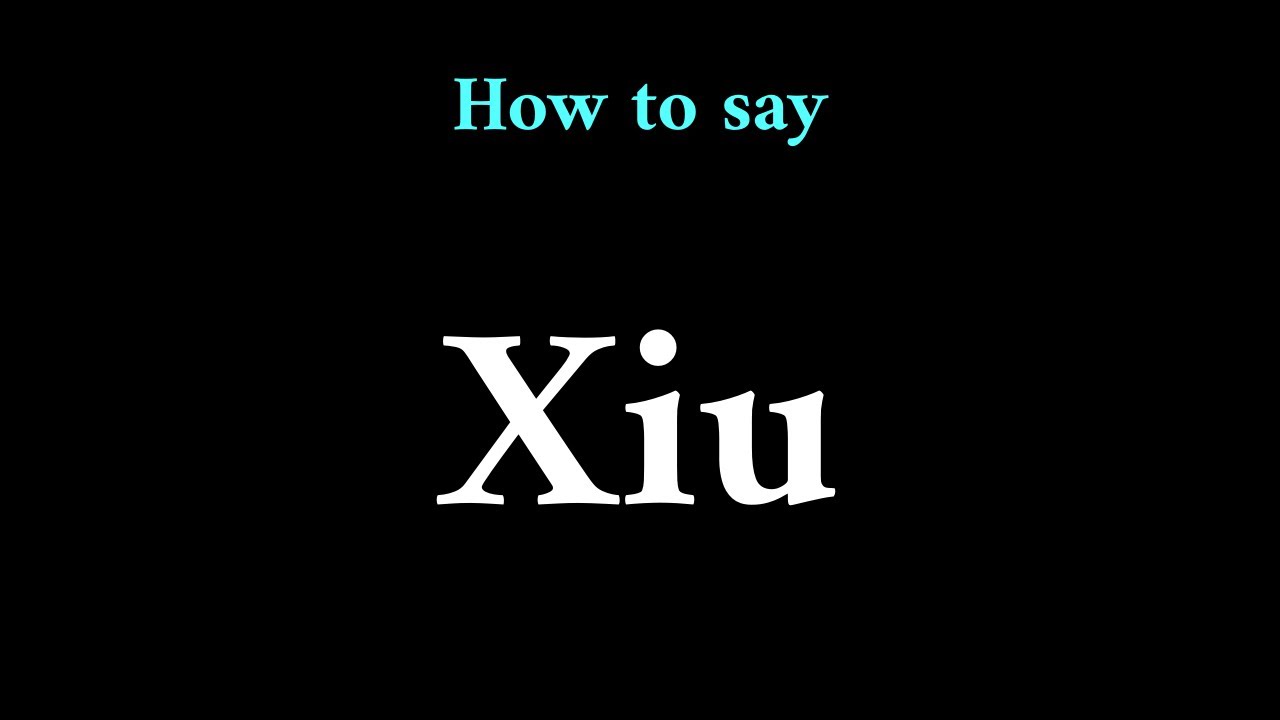 How to Pronounce Xiu (Chinese Name) - YouTube