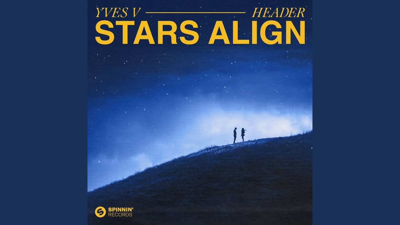 Stars Align (Extended Mix) - Yves V & header: Song Lyrics, Music Videos ...