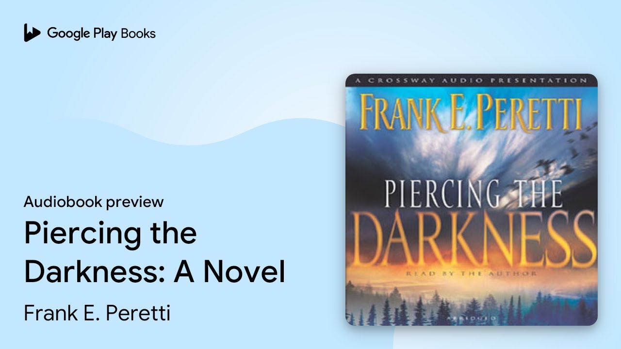 Piercing the Darkness: A Novel by Frank E. Peretti · Audiobook preview ...