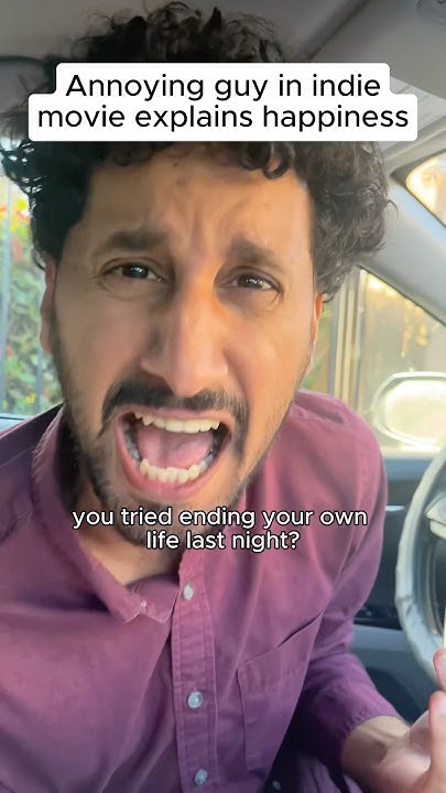 Annoying guy in indie movie explains happiness #shorts - YouTube