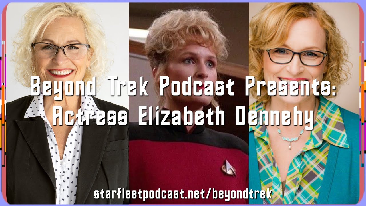 Beyond Trek Podcast Presents: Actress Elizabeth Dennehy - YouTube