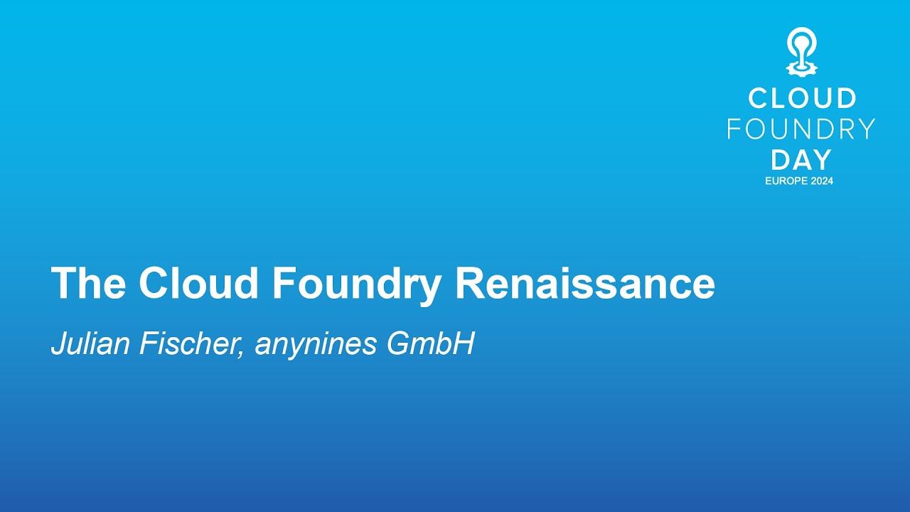 The Cloud Foundry Renaissance Julian Fischer Anynines Gmbh Youtube