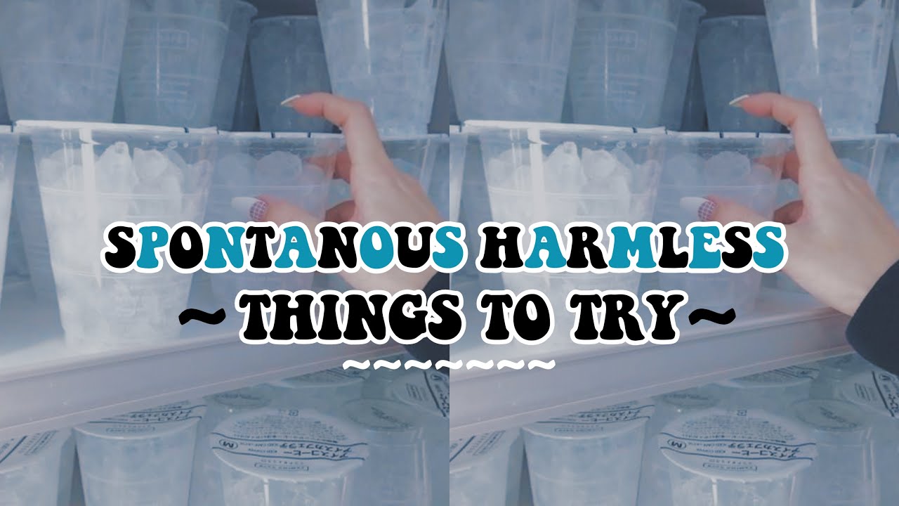 Spontanous harmless things to do in life | Things that cause no harm ...