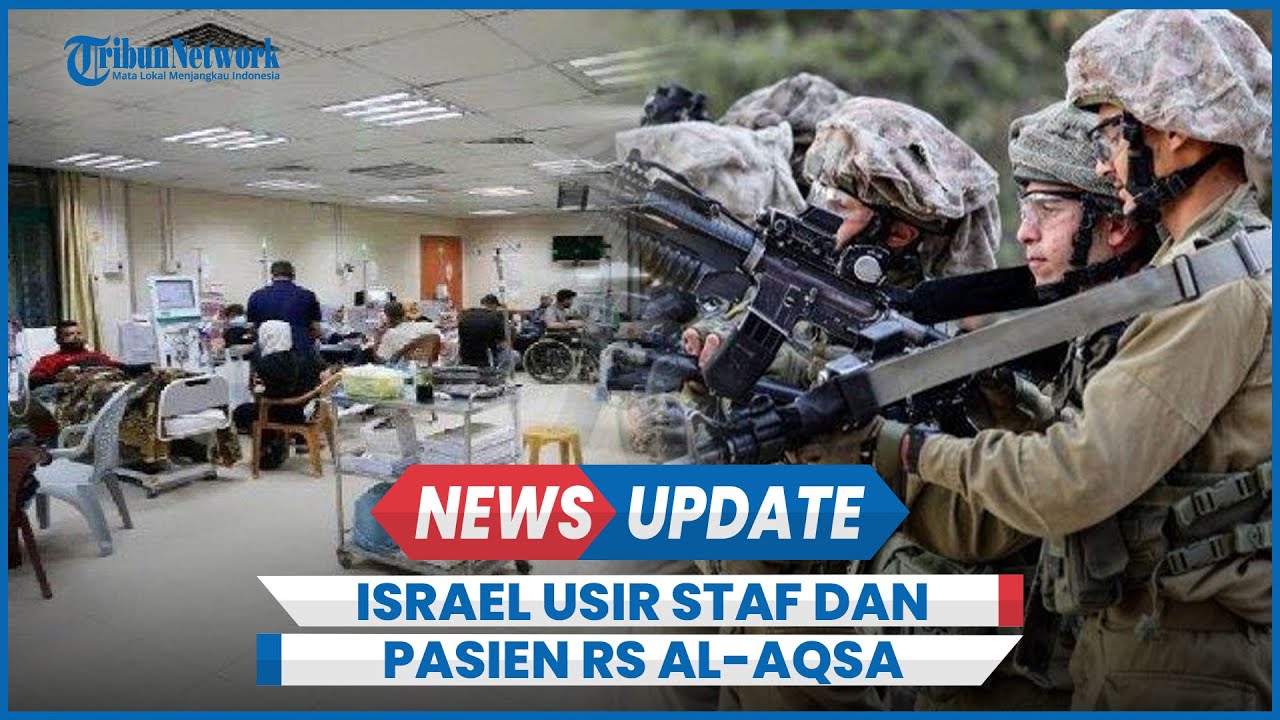 Kejam, Tentara Israel Usir 600 Pasien dan Staf RS Al-Aqsa di Gaza - YouTube