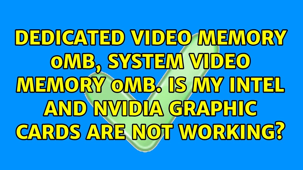 Dedicated video memory 0mb, system video memory 0mb. Is my Intel and ...