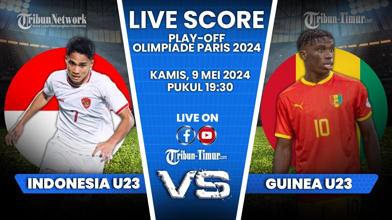 🔴 LIVE SCORE INDONESIA U-23 VS GUINEA U-23 | PLAY OFF OLIMPIADE PARIS ...