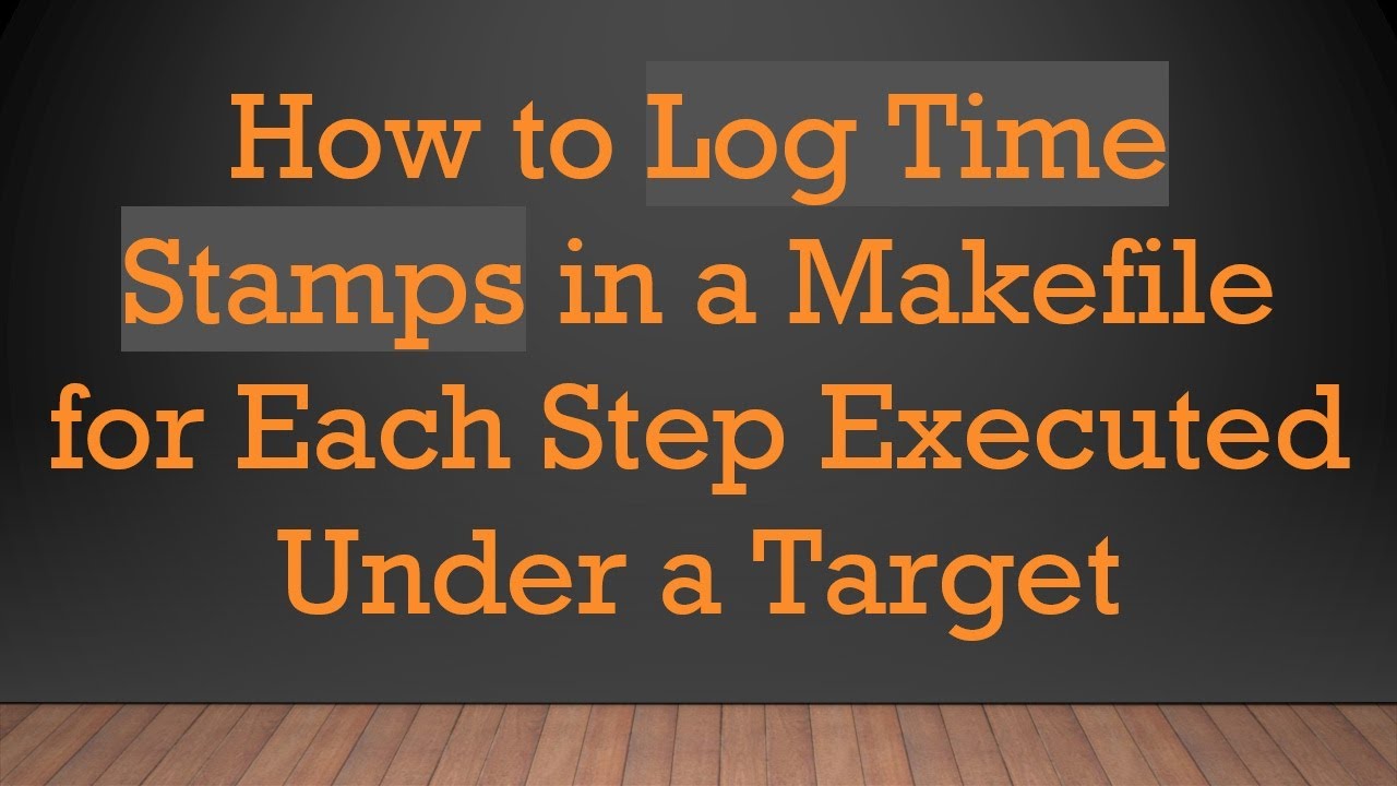 How to Log Time Stamps in a Makefile for Each Step Executed Under a ...