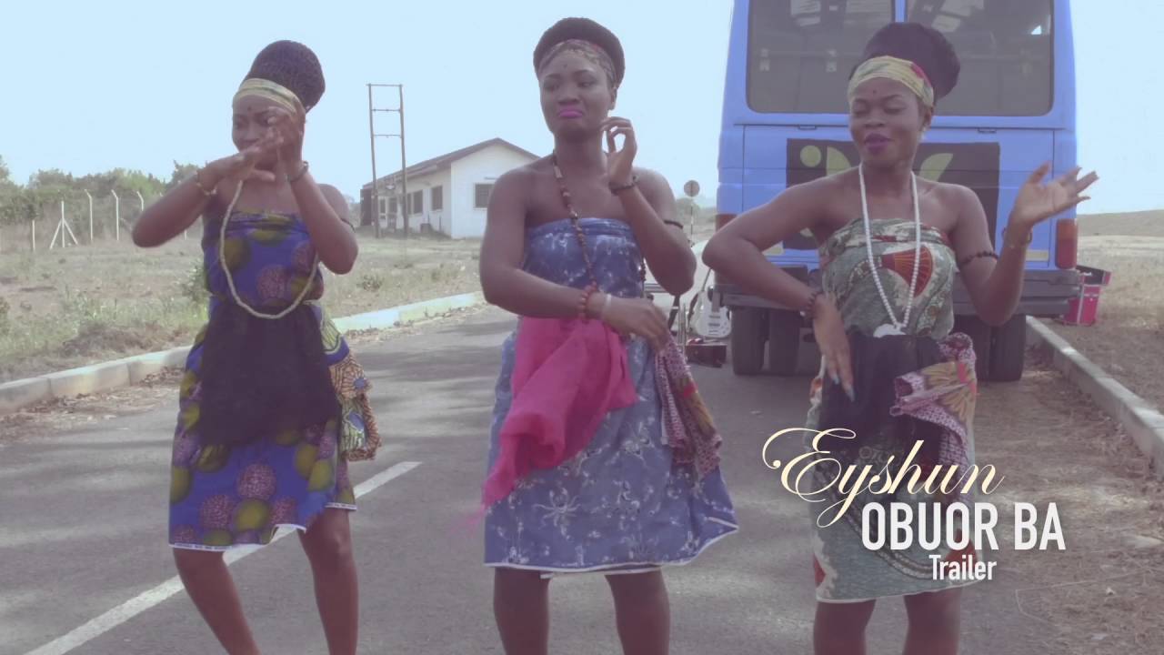 Obuor ba - Eyshun #Trailer directed by Patrick Paintsil - YouTube