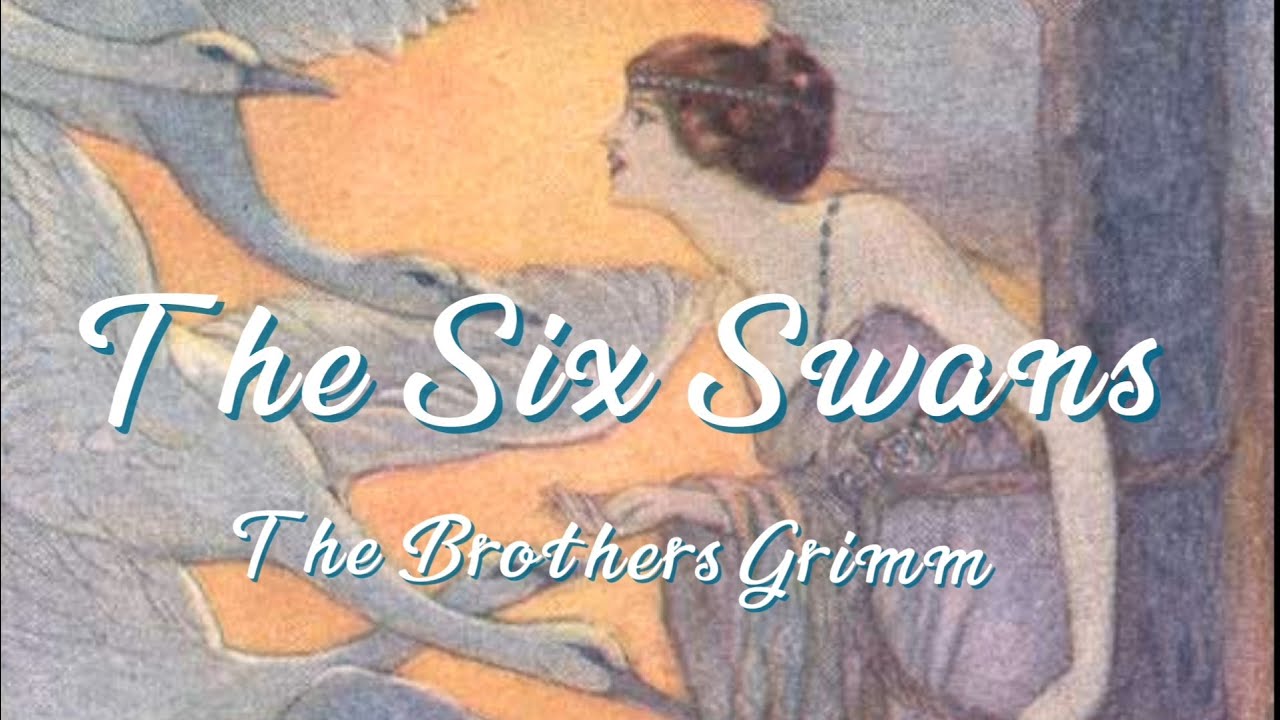 The Six Swans by the Brothers Grimm - YouTube