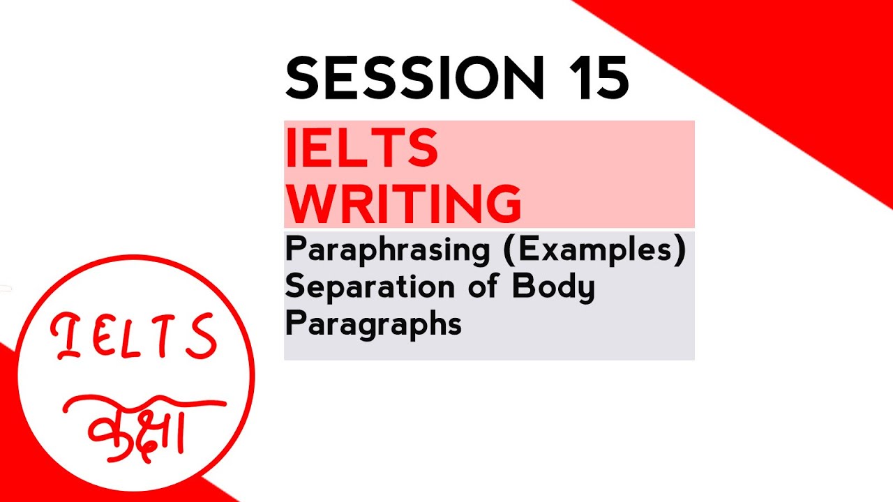 Session 15 - Writing Task 1 - Paraphrasing & Writing Body Paragraphs ...