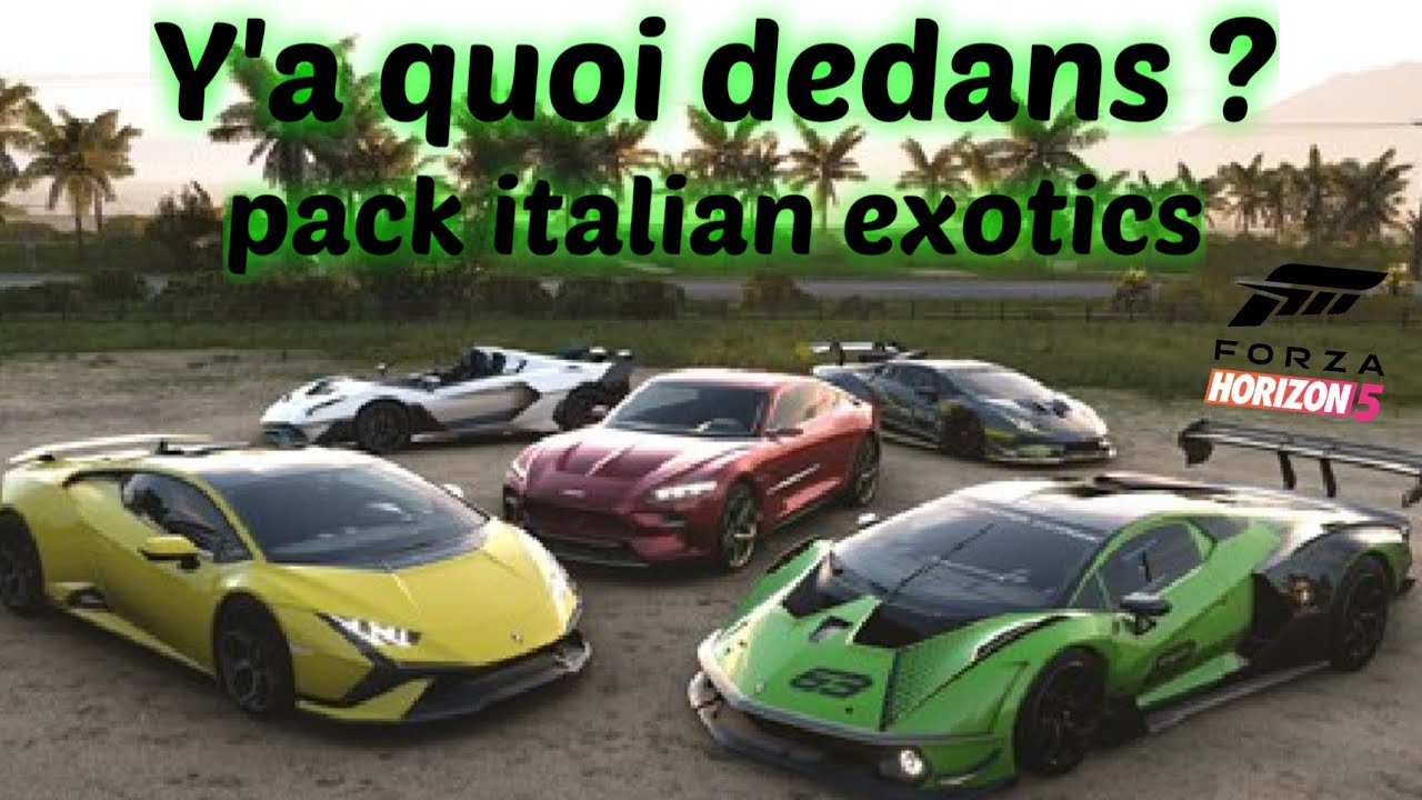 Pack Italian Exotics Cars.. Ya quoi dedans ? // FORZA HORIZON 5 // AVIS ...