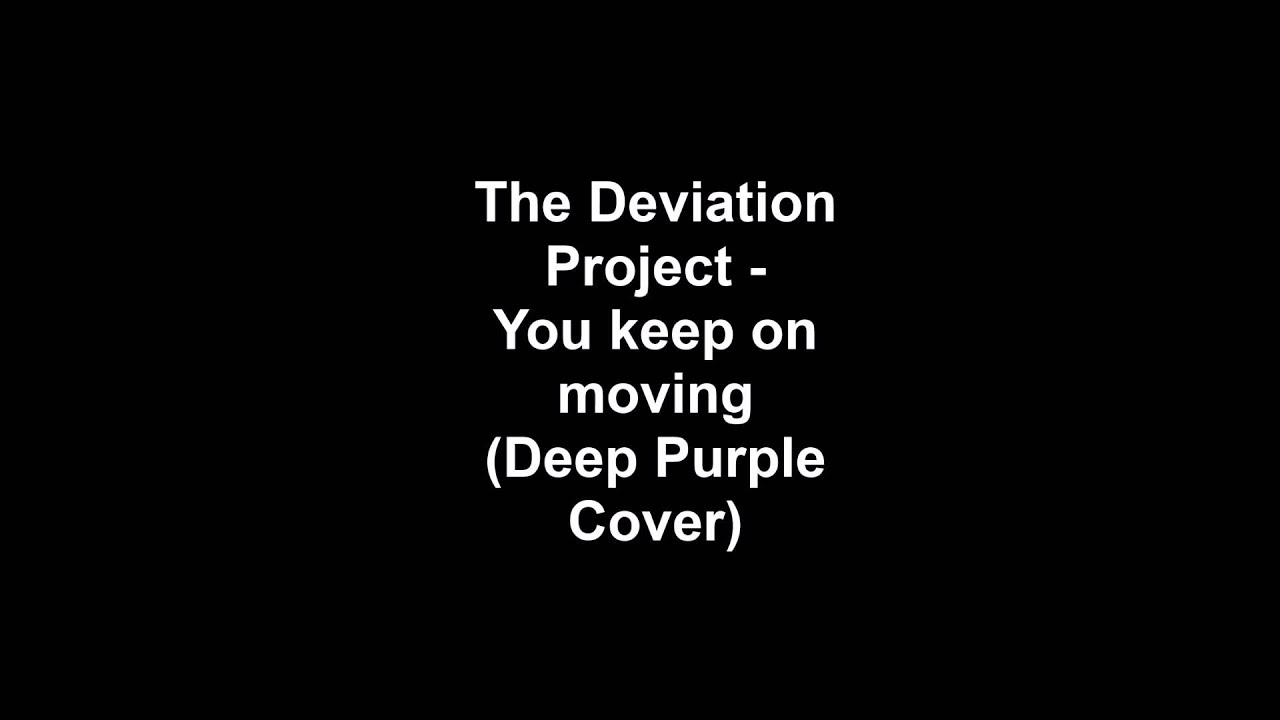 The Deviation Project - You keep on moving (Deep Purple cover) - YouTube
