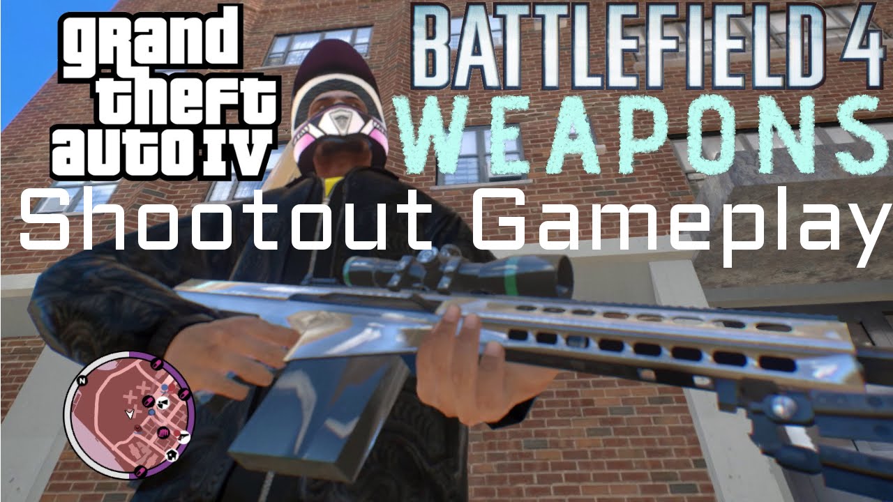 GTA IV - Epic Shootout/War with Bodyguards & Battlefield 4 Weapons ...