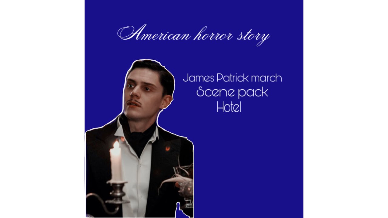 Ahs James Patrick march scene pack ||hotel - YouTube