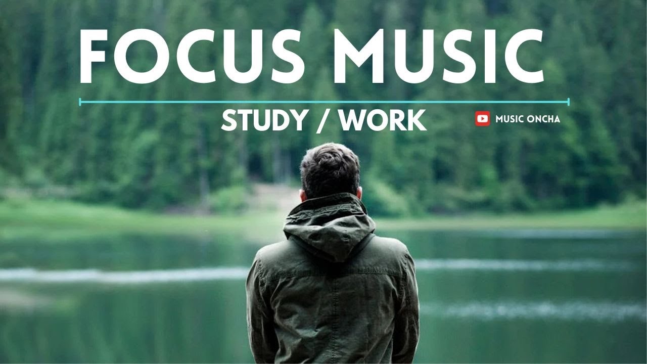 Focus Music for Work and Studying, Background Music for Better ...