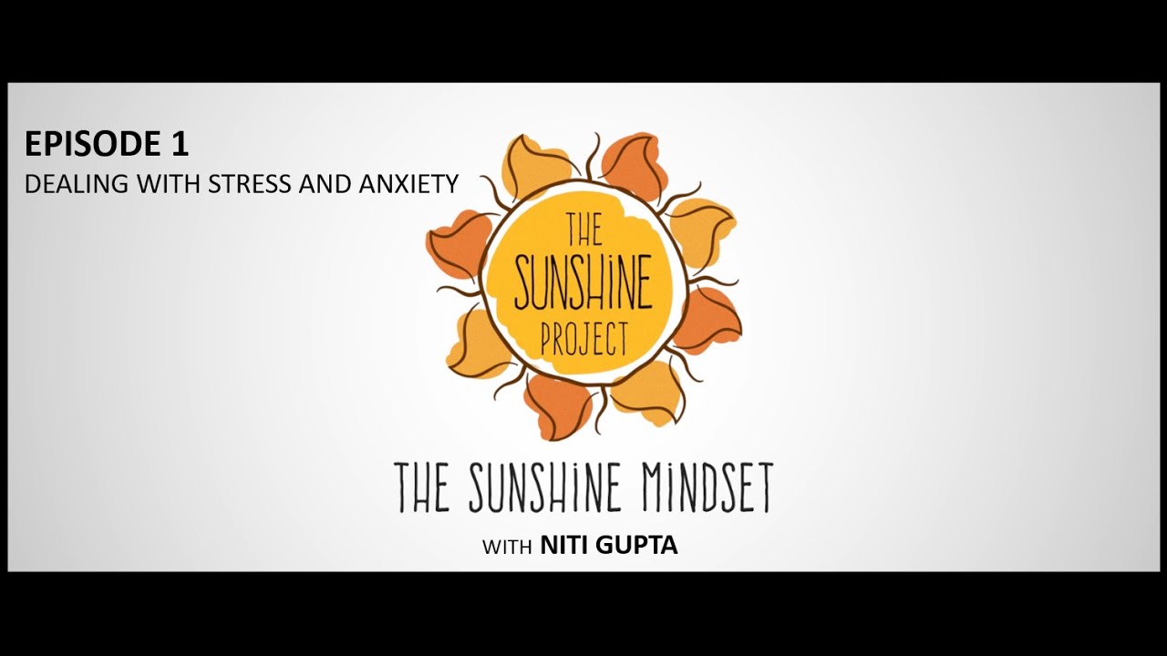 The Sunshine Mindset with Niti Gupta | 1: Dealing with Stress and ...