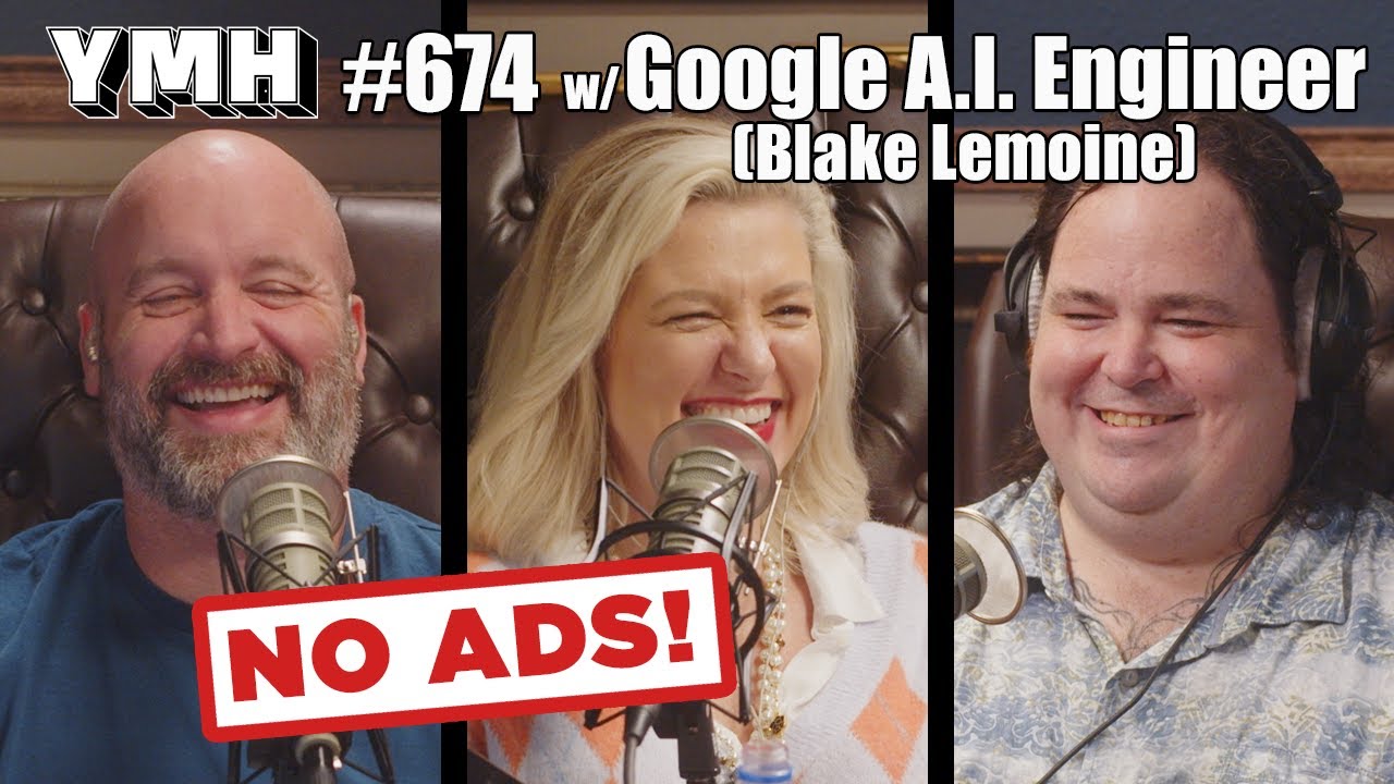 No Ads - Your Mom's House Podcast - Ep.674 w/ Google A.I. Engineer (Blake Lemoine) - YouTube