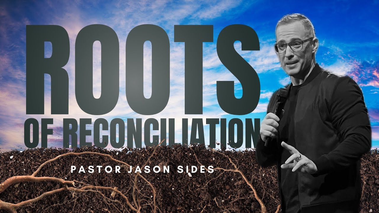 "Roots Of Reconciliation" by Pastor Jason Sides - YouTube