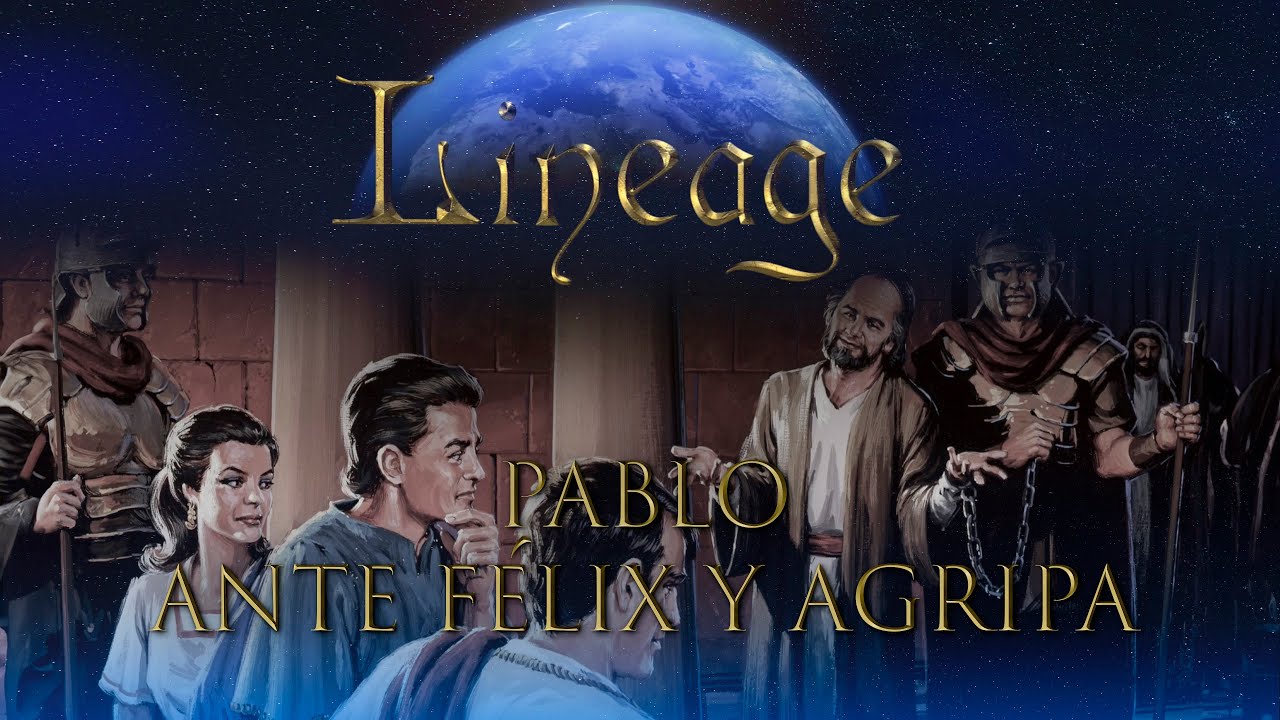 11 Pablo ante Félix y Agripa - Lineage Journey - YouTube