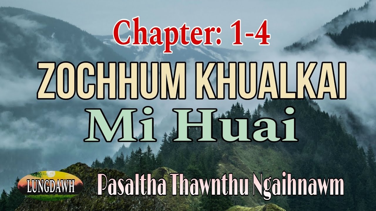 ZOCHHUM KHUALKAI MI HUAI# Chapter: 1-4 - YouTube