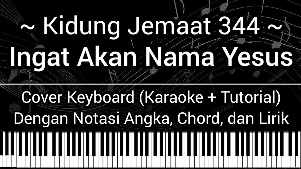 KJ 344 - Ingat Akan Nama Yesus (Not Angka, Chord, Lirik) Cover Keyboard (Karaoke + Tutorial ...