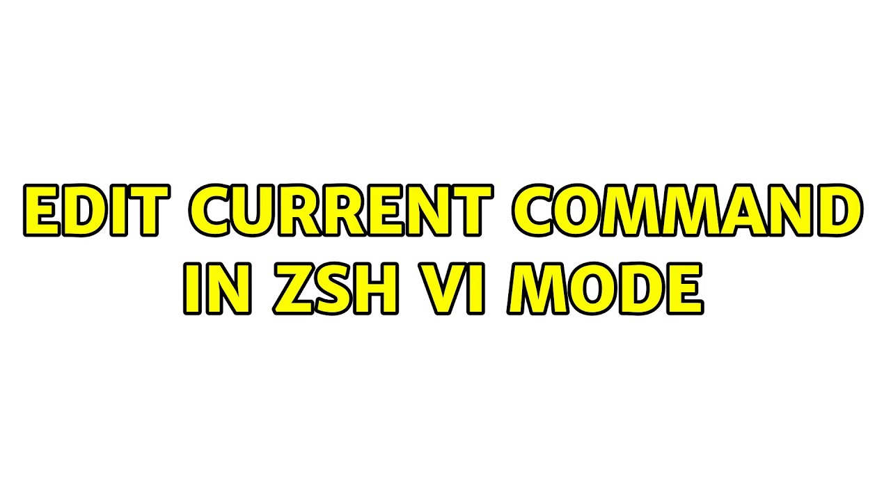 Edit Current Command In Zsh Vi Mode YouTube Edit Current Command In Zsh Vi Mode YouTube