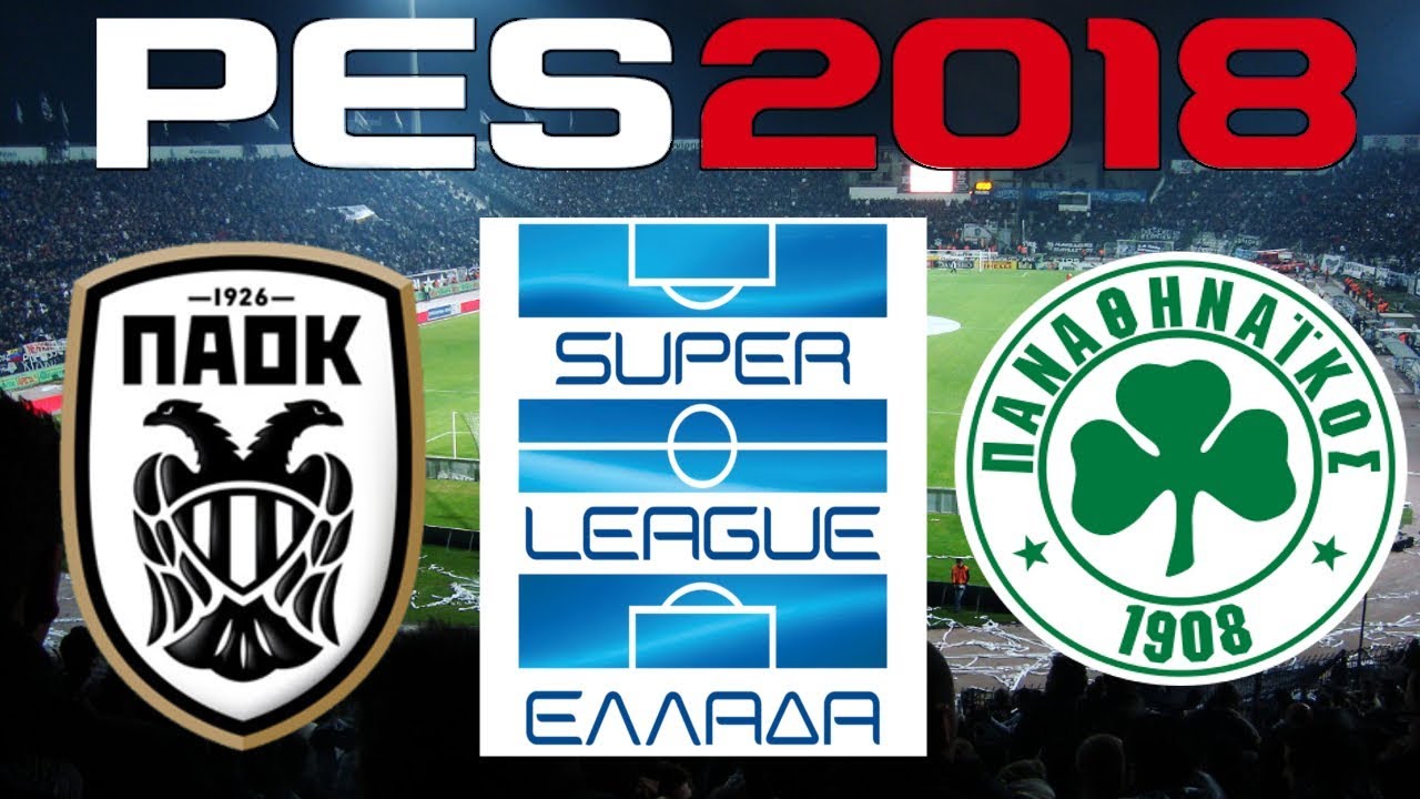 PES 2018 - Superleague Greece - PAOK vs PANATHINAIKOS - YouTube