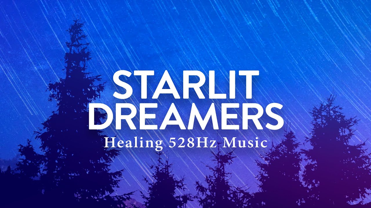 528Hz Starlight Deep Sleep Music to Heal & Rejuvenate - YouTube