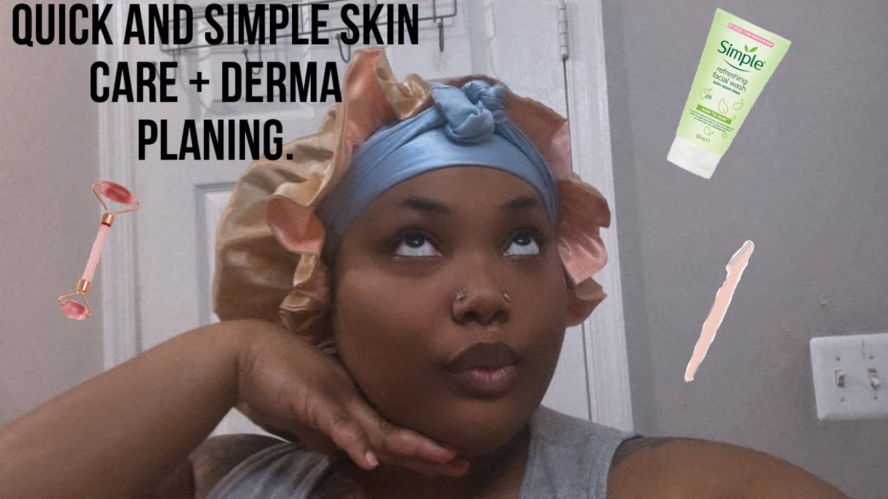 Quick And Simple Skin Care + Derma Planing! - YouTube