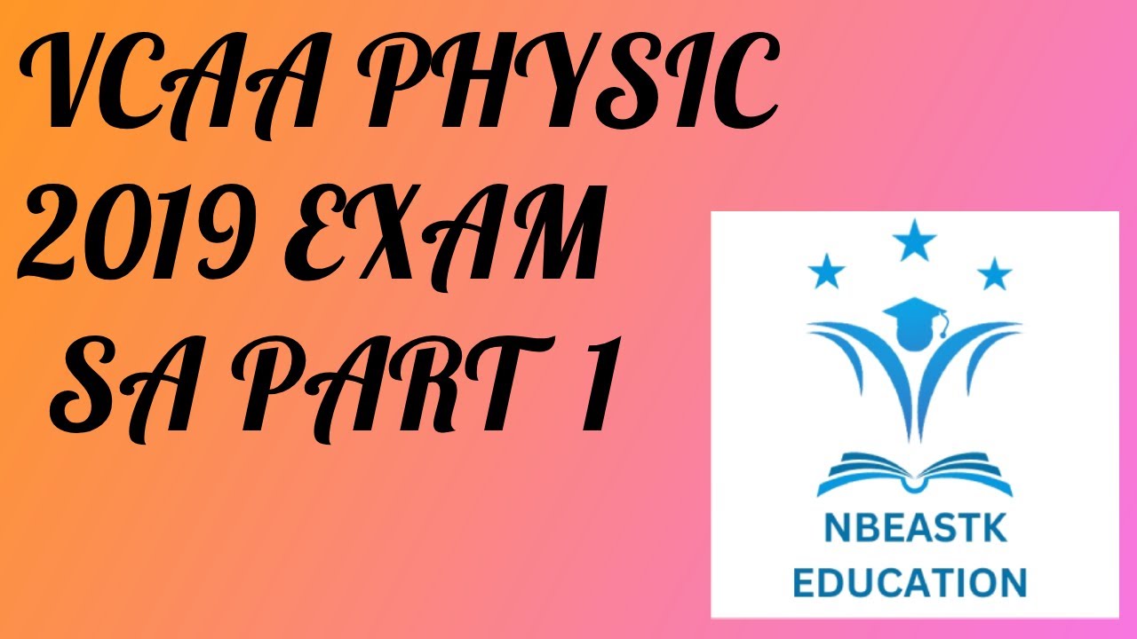 2019 VCE Physics Exam Short Answer Part 1 (Q1-10) Suggested Solutions ...