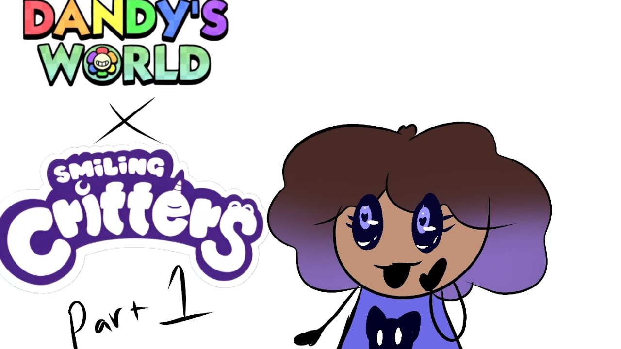 Dandy's World x Smiling Critters|| part 1 - YouTube