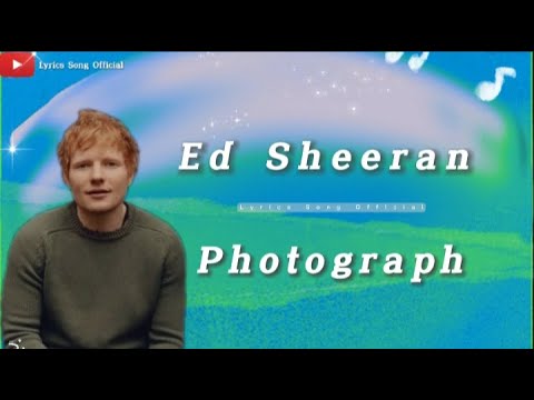 Ed Sheeran - Photograph (Lyrics Song Official) - YouTube