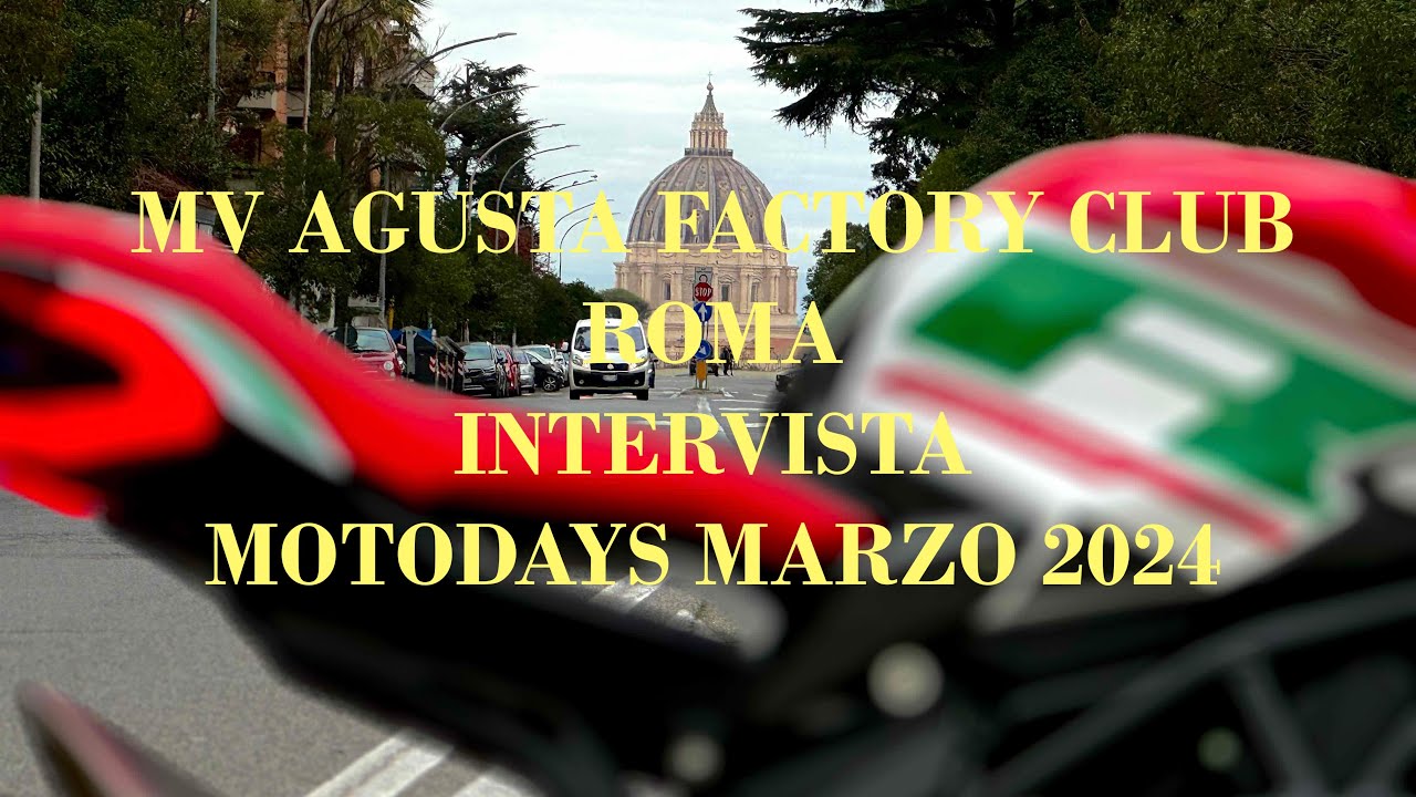MV AGUSTA FACTORY CLUB ROMA INTERVISTA A MOTODAYS 2024 - YouTube