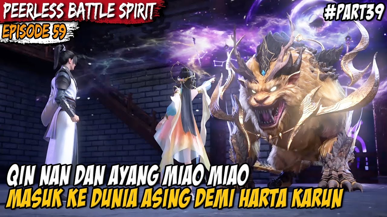 QIN NAN DAN PUTRI MIAO MIAO MASUK KEDALAM DUNIA ASING - PEERLES BATTLE ...