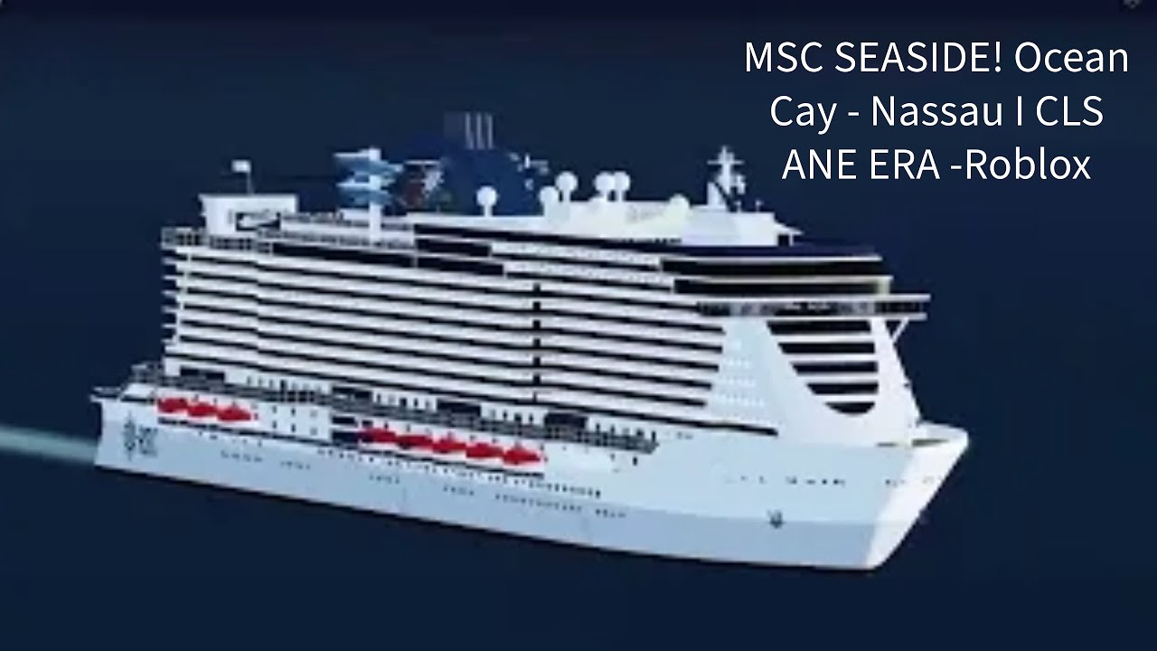 MSC SEASIDE! Ocean Cay - Nassau I CLS ANE ERA -Roblox - YouTube