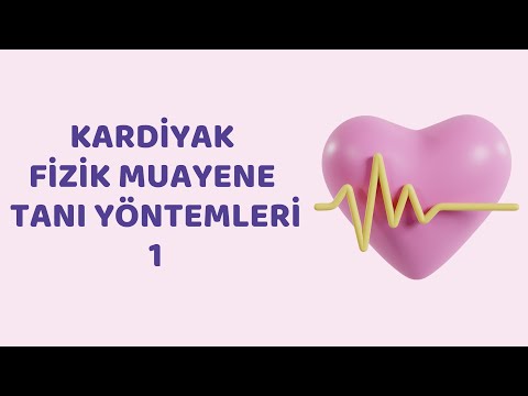 Kardiyovasküler Fizik Muayene ve Tanı Yöntemleri 1 (Örnek Video 7)
