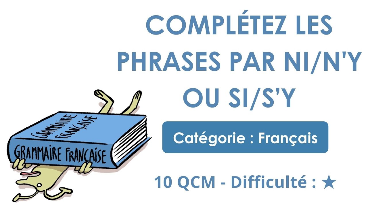 Complétez les phrases par ni/n'y ou si/s’y - Catégorie : Français - 10 ...